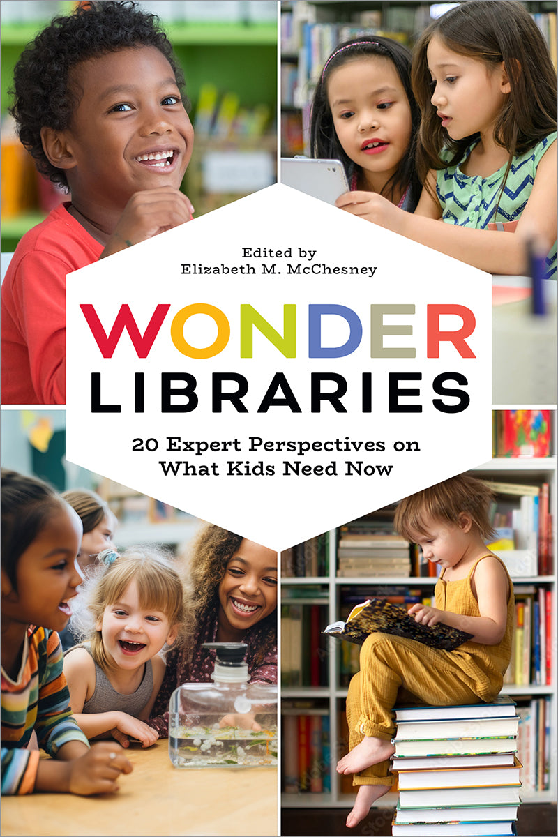 Wonder Libraries: 20 Expert Perspectives on What Kids Need Now – The ...