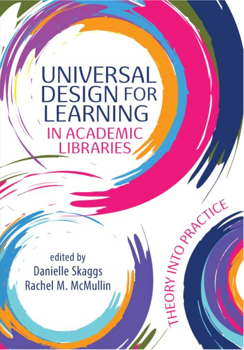 Universal Design for Learning in Academic Libraries: Theory into Pract ...
